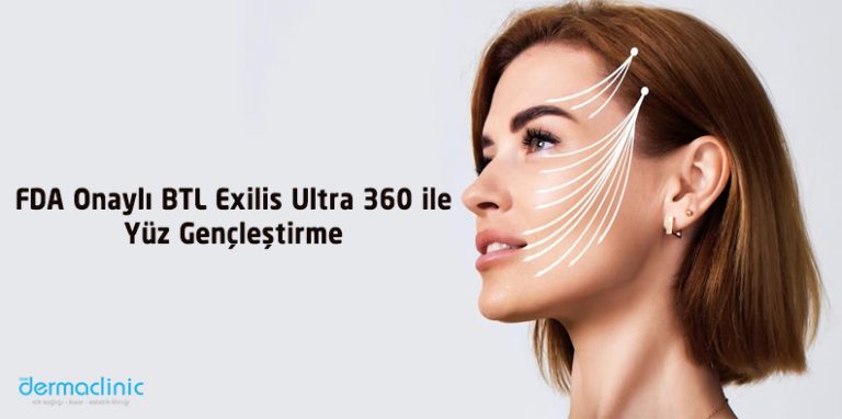 FDA Onaylı BTL Exilis Ultra 360 ile Yüz Gençleştirme - Dermaclinic ...