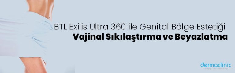 BTL Exilis Ultra 360 ile Genital Bölge Estetiği: Vajinal Sıkılaştırma ...
